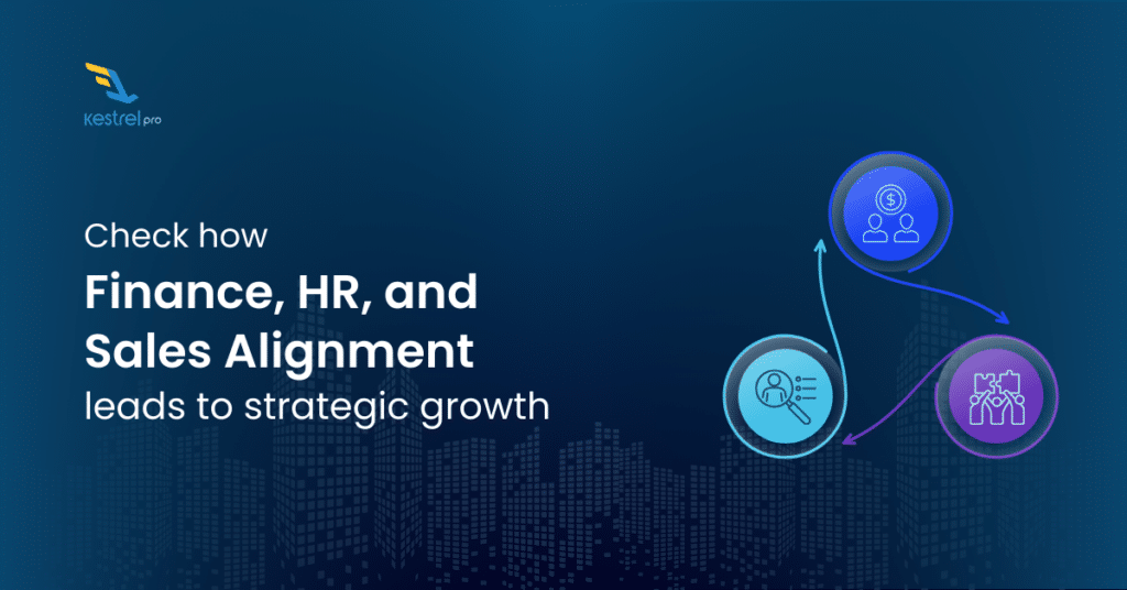 How Finance Hr And Sales Alignment Leads To Strategic Growth Kestrelpro